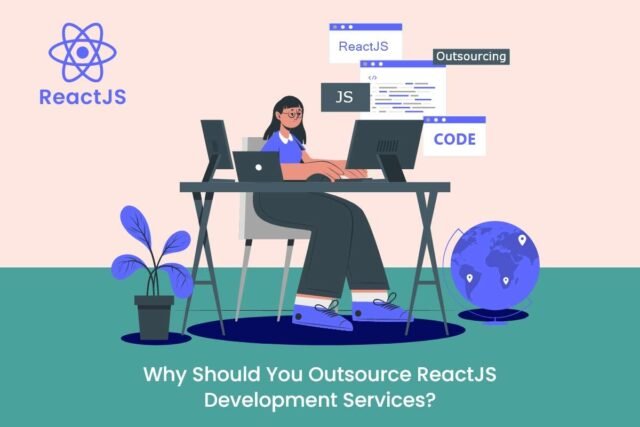 Outsourcing ReactJS Development: A Smart Business Strategy